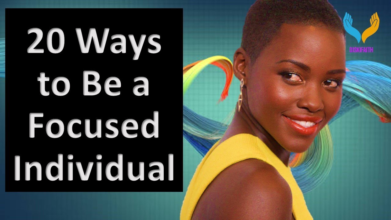 20 Ways to Be a Focused Individual - YouTube