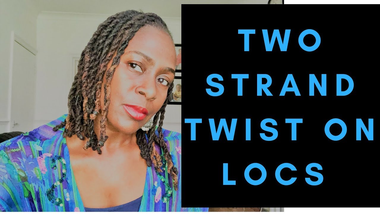 Two Strand Twist on Locs - YouTube