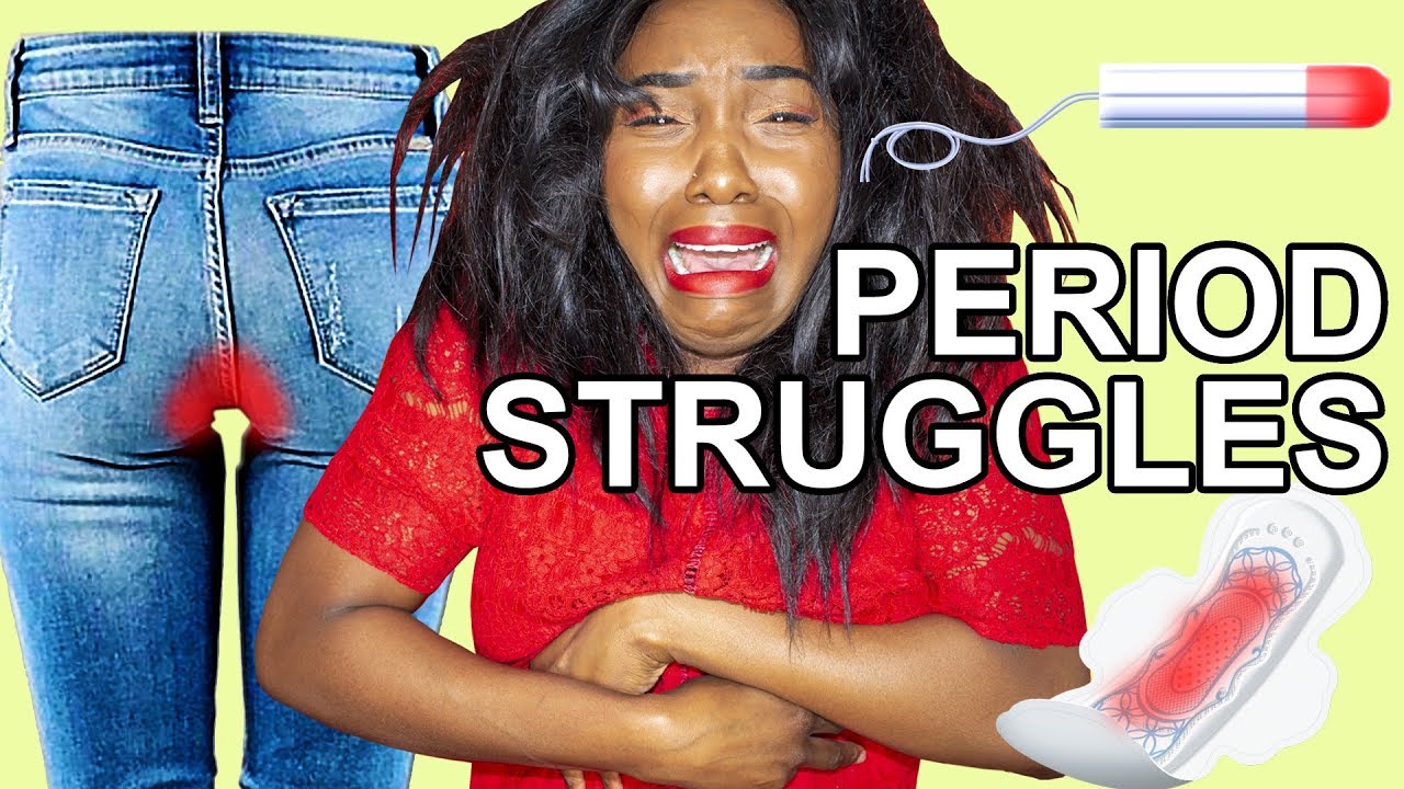 PERIOD STRUGGLES EVERY GIRL CAN RELATE TO - YouTube