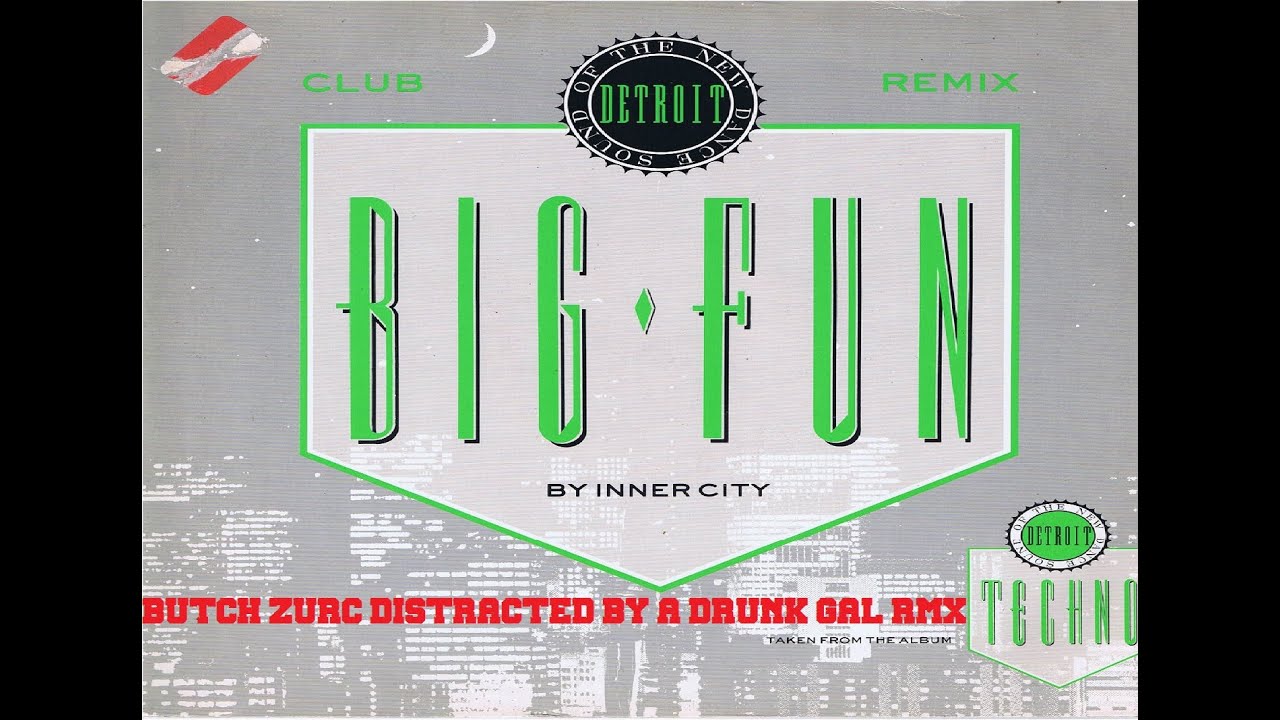 BIG FUN - INNER CITY (BUTCH ZURC DISTRACTED BY A DRUNK GAL RMX) - 126. ...