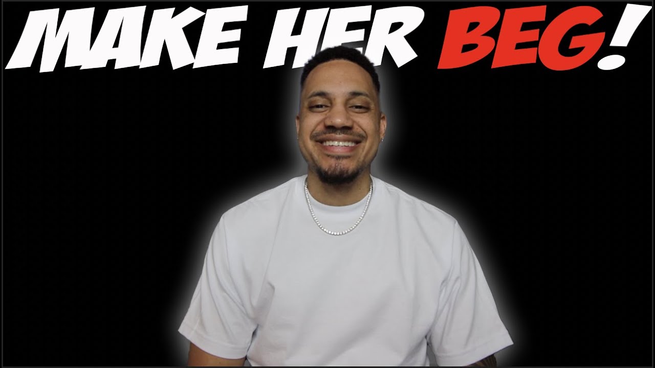Make Her Beg! - YouTube