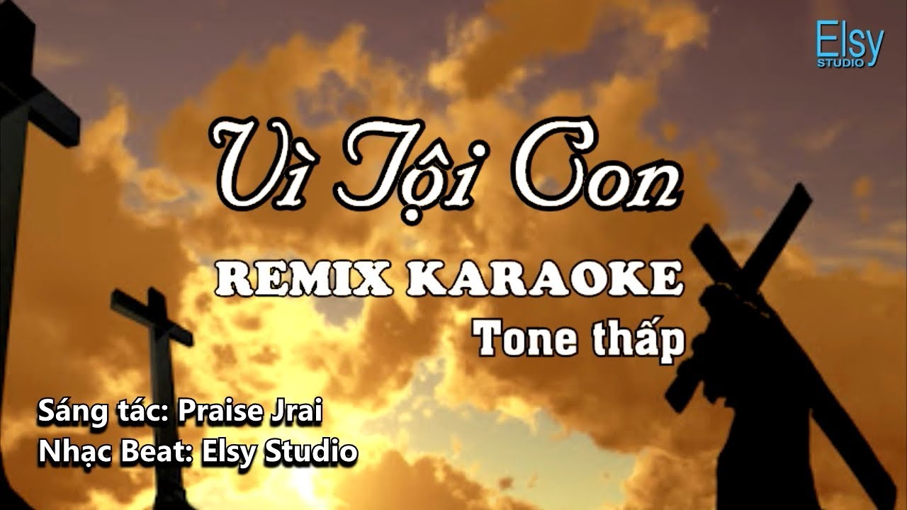 VÌ TỘI CON REMIX KARAOKE Tone Thấp | Elsy Studio - YouTube