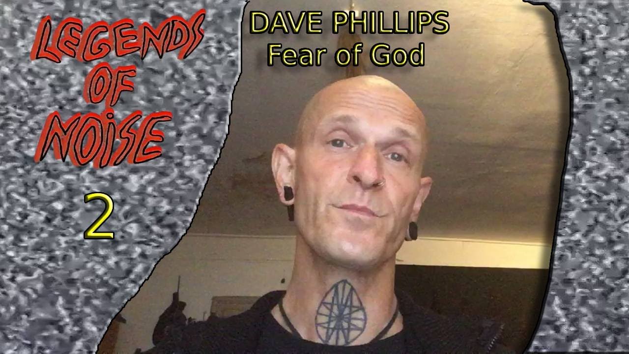 DAVE PHILLIPS (FEAR OF GOD) (LEGENDS OF NOISE 02) [EMOCAUST VIDEOZINE ...