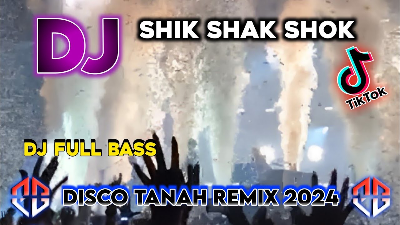 DJ SHIK SHAK SHOK FYP TIKTOK REMIX FULL BASS DISCO TANAH 2024 - YouTube
