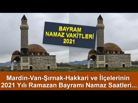 Mardin-Van-Şırnak-Hakkari ve İlçelerinin 2021 Ramazan Bayramı Namaz Saatleri, Bayram Namaz Vakitleri