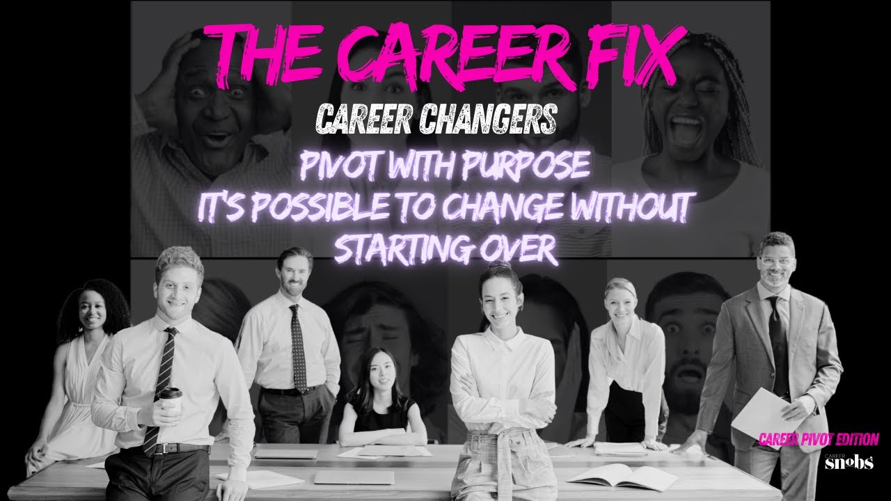 The Career Fix: Career Changers (Pivot Edition) Pivot with Purpose, change without starting over ...