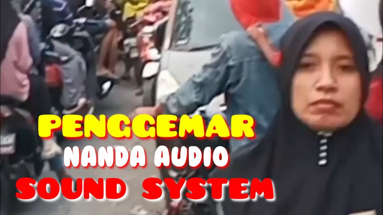 MACET NANDA AUDIO SOUND SYSTEM BALUNG LAGI LEWAT..@Desta - YouTube