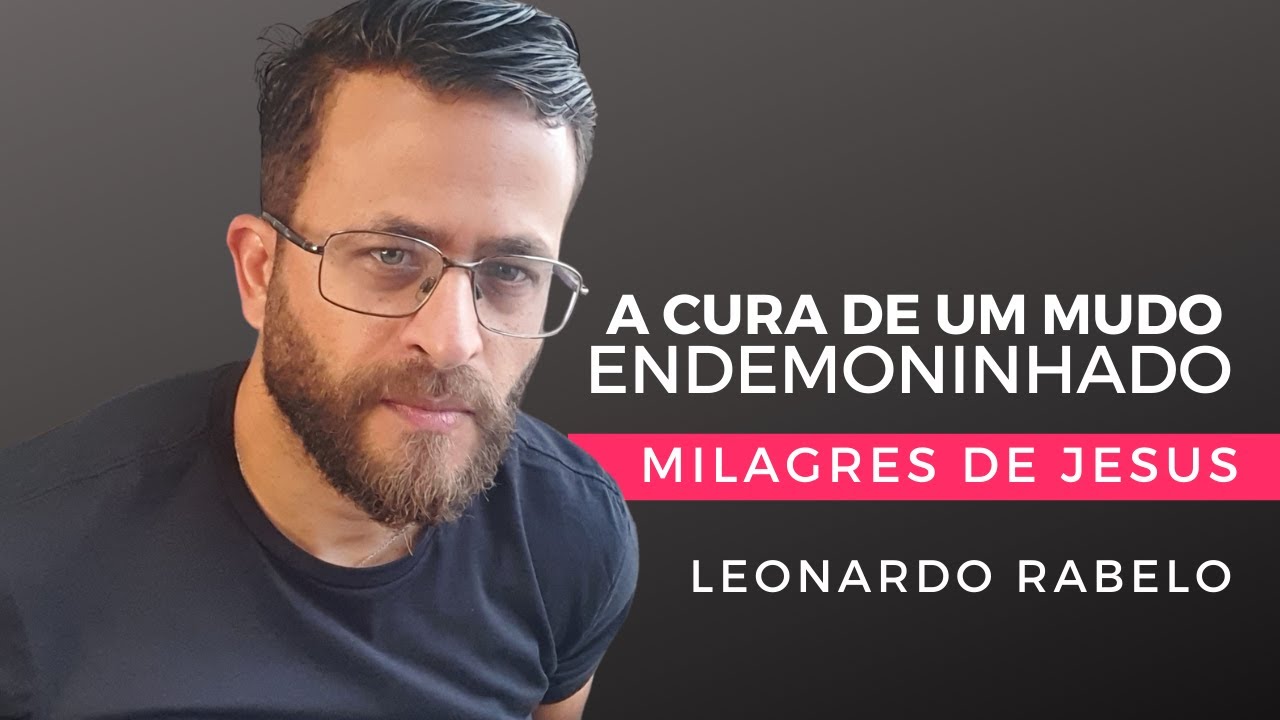 (🔴 AO VIVO) A CURA DE UM MUDO ENDEMONINHADO | Leonardo Rabelo - YouTube