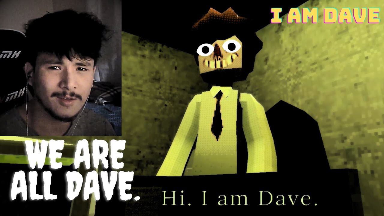 MY NAME'S DAVE NOW, AND YOURS IS TOO (accept it) - I am Dave - YouTube