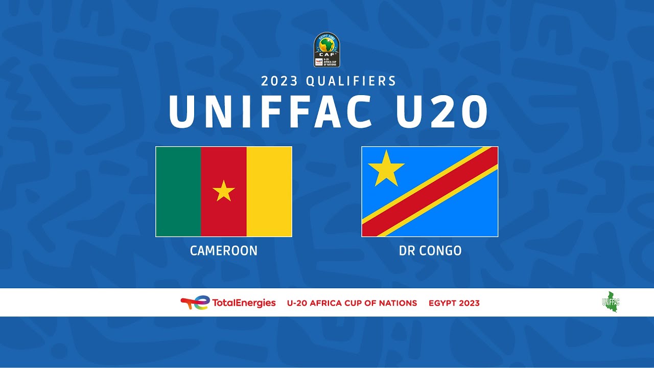 Cameroon Vs DR Congo - 2023 Qualifiers AFCON U20 - UNIFFAC Zone - YouTube