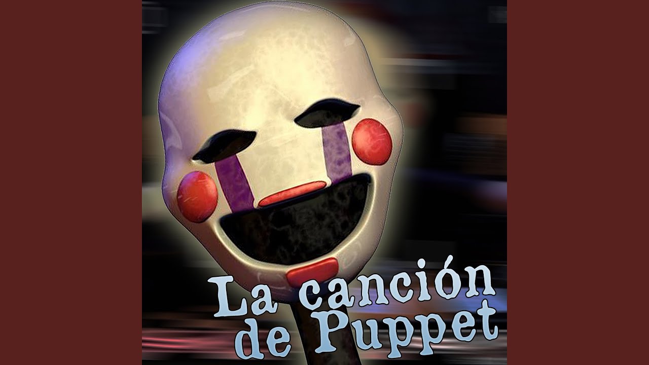 The Puppet Song - "La Canción de Puppet de Five Night's at Freddy's ...