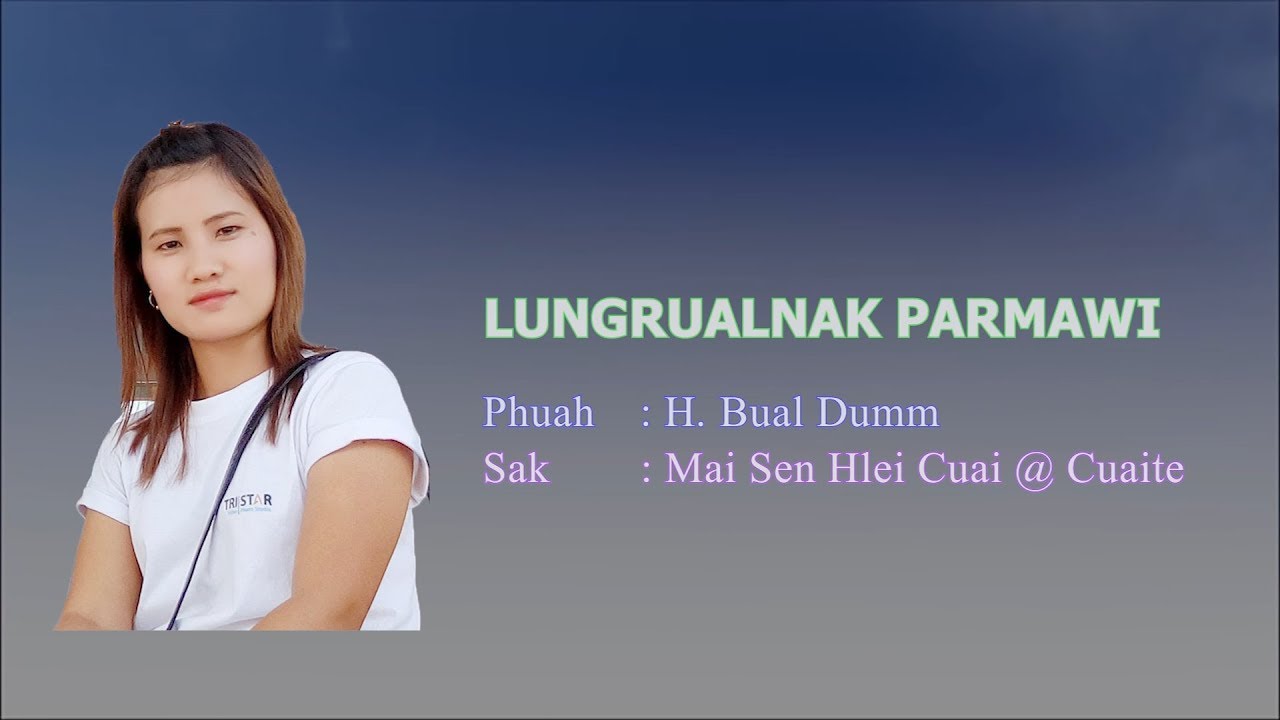 Lai hlathar LUNGRUALNAK PARMAWI Sen Hlei Cuai @ Cuaite - YouTube