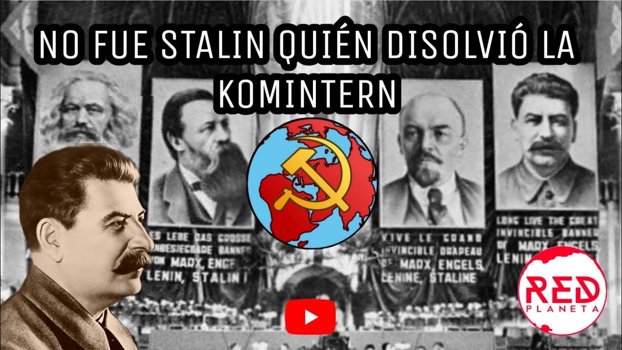 No fue Stalin quién disolvió la Komintern - YouTube