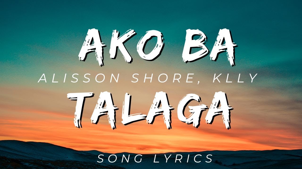 Alisson Shore, KLLY - Ako Ba Talaga | SONG LYRICS VERSION - YouTube
