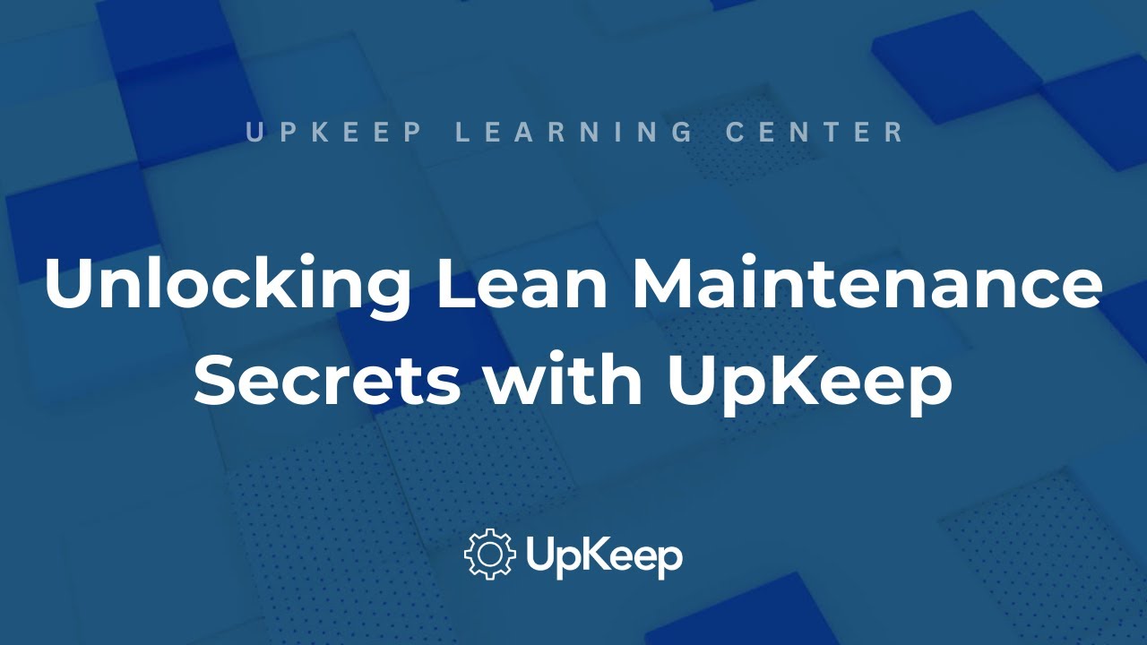 Unlock Secrets of Lean Maintenance - Improve Efficiency with UpKeep ...