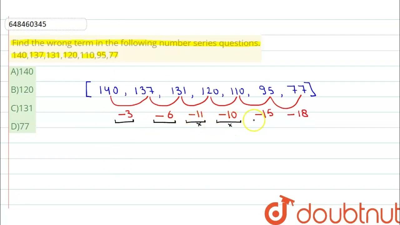 Find the wrong term in the following number series questions.140,137,131,120,110,95,77 | CLASS 1 ...