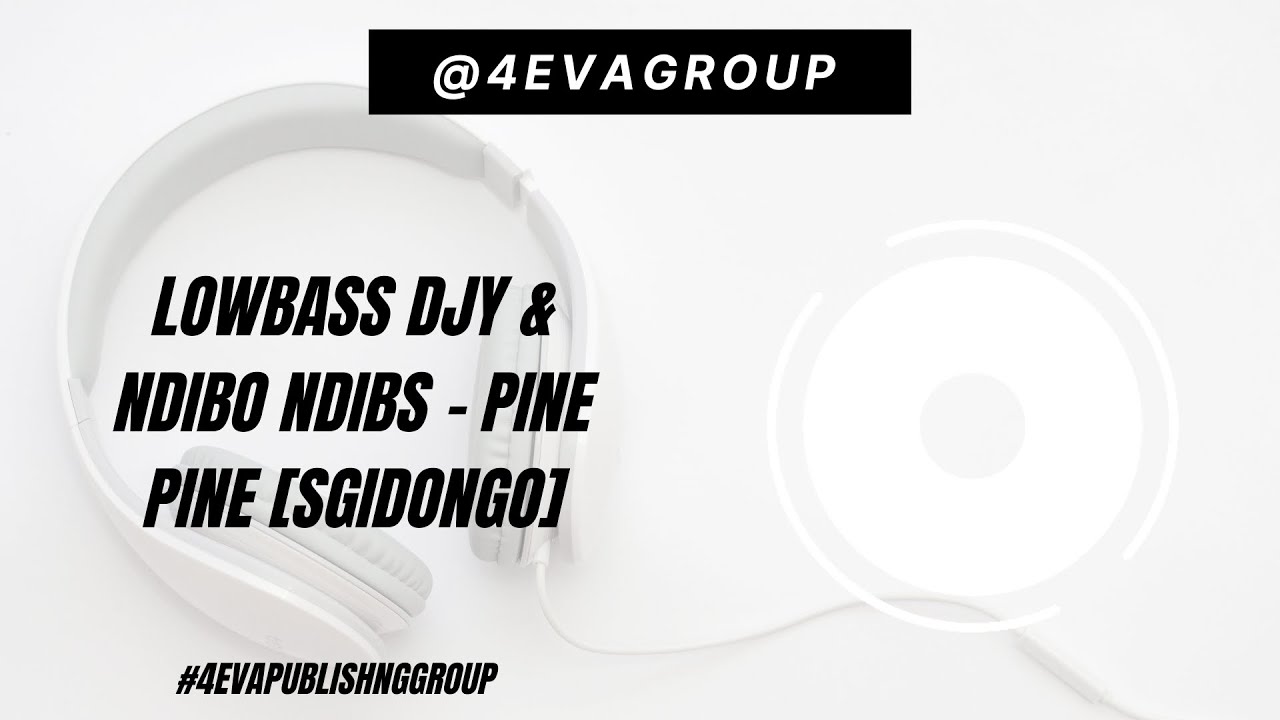 Lowbass Djy & Ndibo Ndibs Pine Pine | Sgidongo | New Amapiano 2025 ...