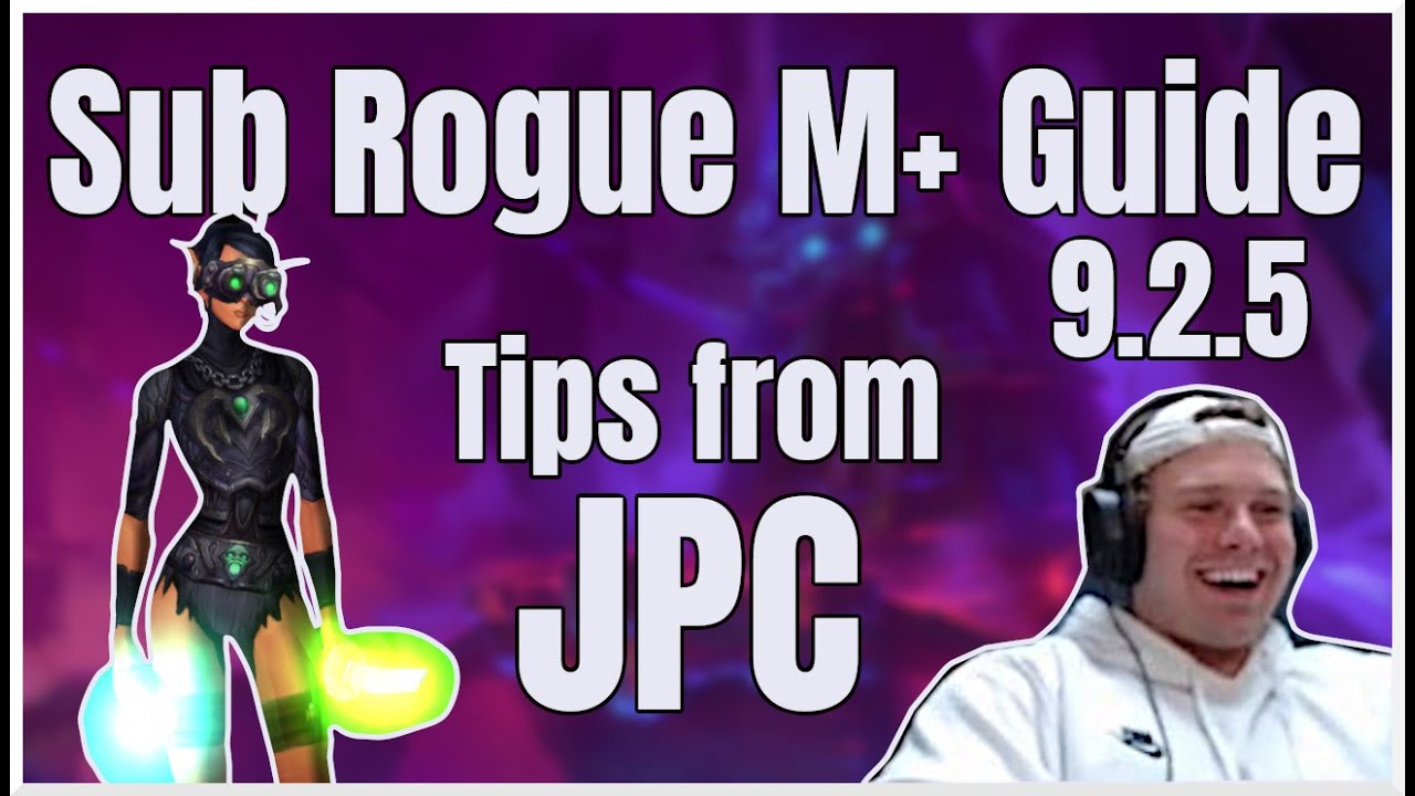 Learning Rogue from JPC - Sub Rogue Mythic+ Guide - Shadowlands 9.2.5 ...