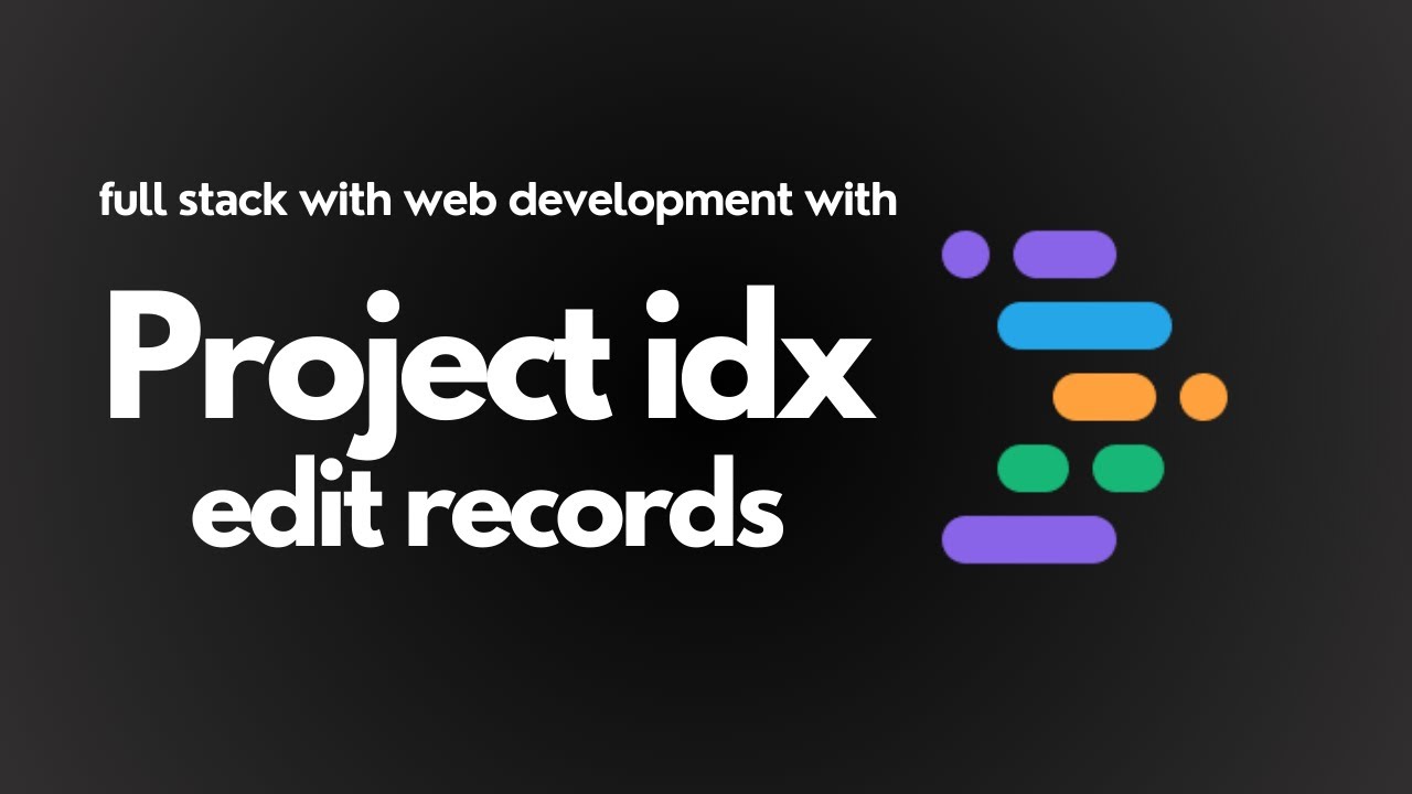 Episode 6 : Project IDX Edit Records | Project IDX Series For Full ...