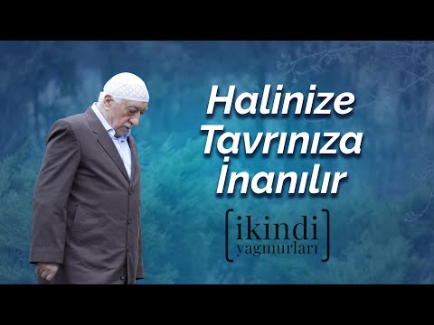 Halinize Tavrınıza İnanılır | İkindi Yağmurları | M. Fethullah Gülen Hocaefendi