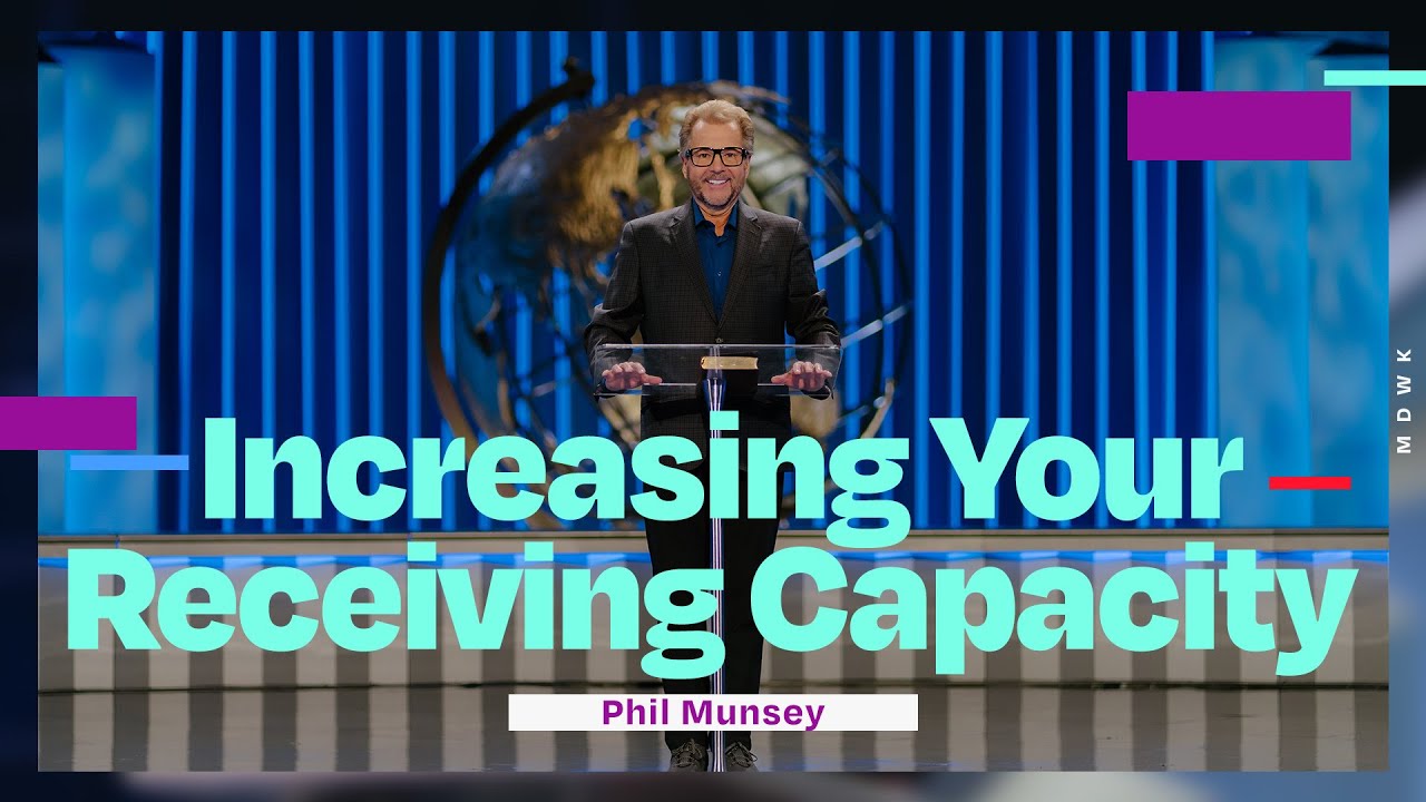 Increasing Your Receiving Capacity | Phil Munsey - YouTube