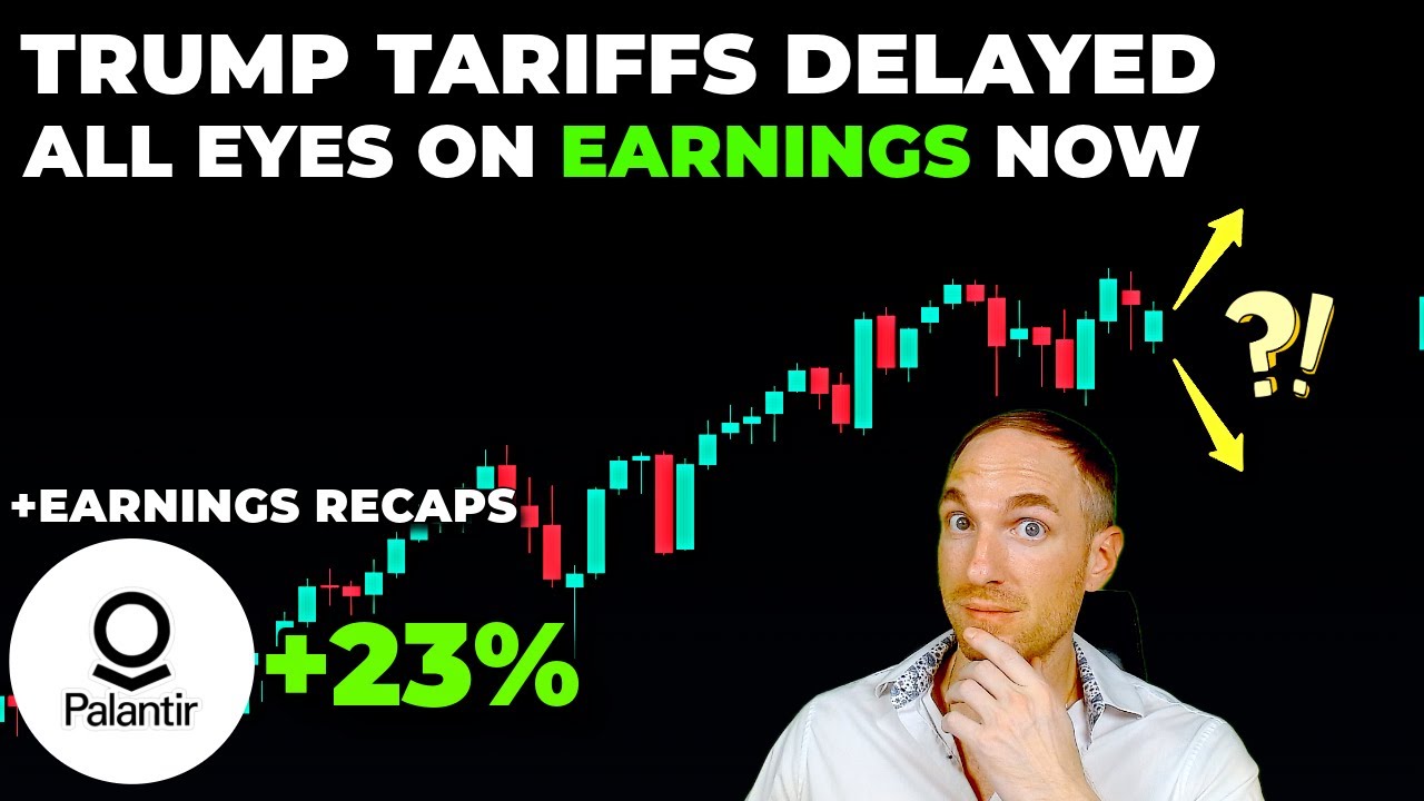 Tariffs DELAYED! Market Eyes EARNINGS For Growth.. & PLTR Earnings ...