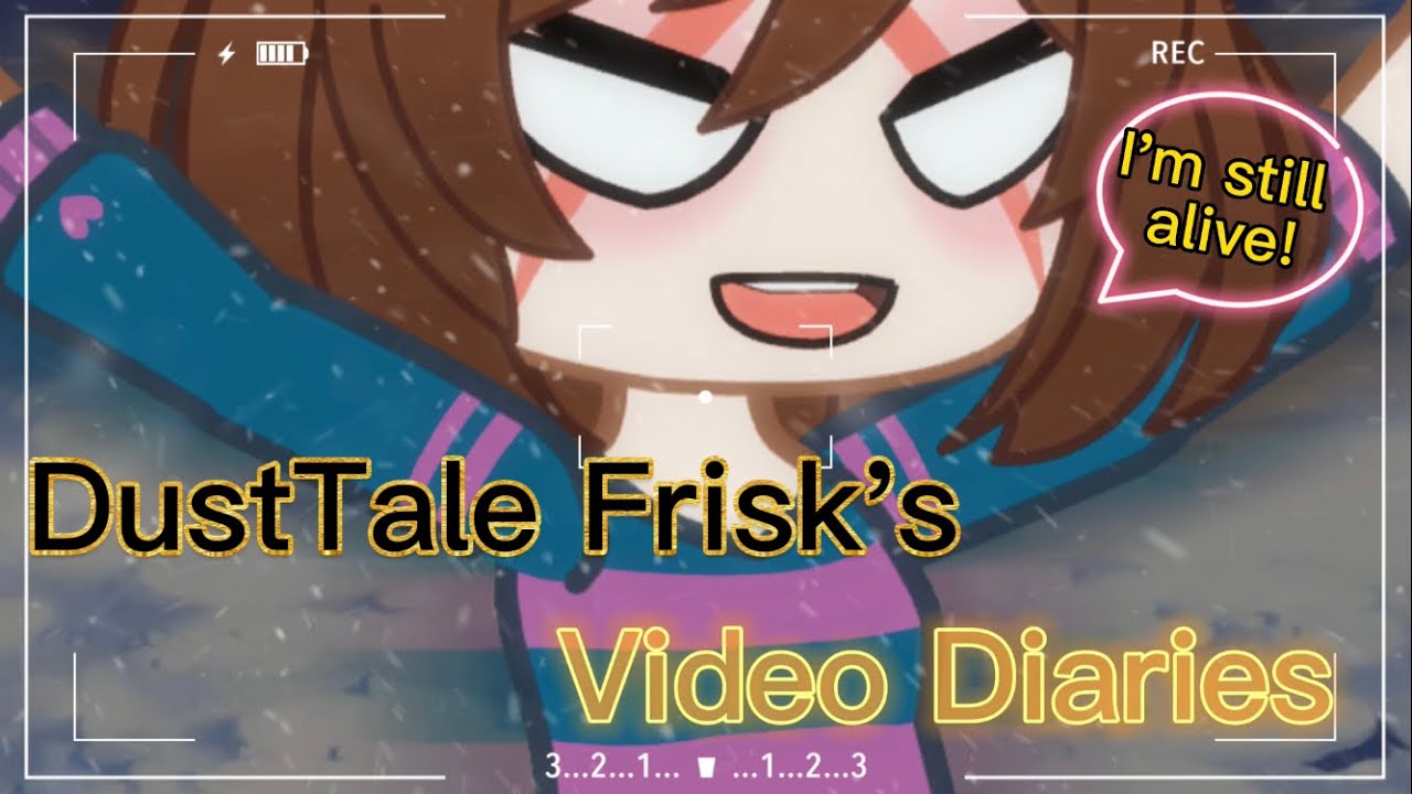 Dusttale Frisk's video diaries | Part 1 | REBOOT | Undertale AU ...