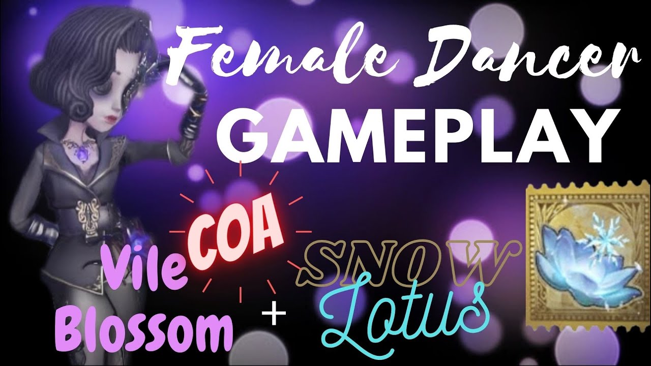 Identity V- Female Dancer Gameplay//Vile Blossom COA Skin + Snow Lotus ...