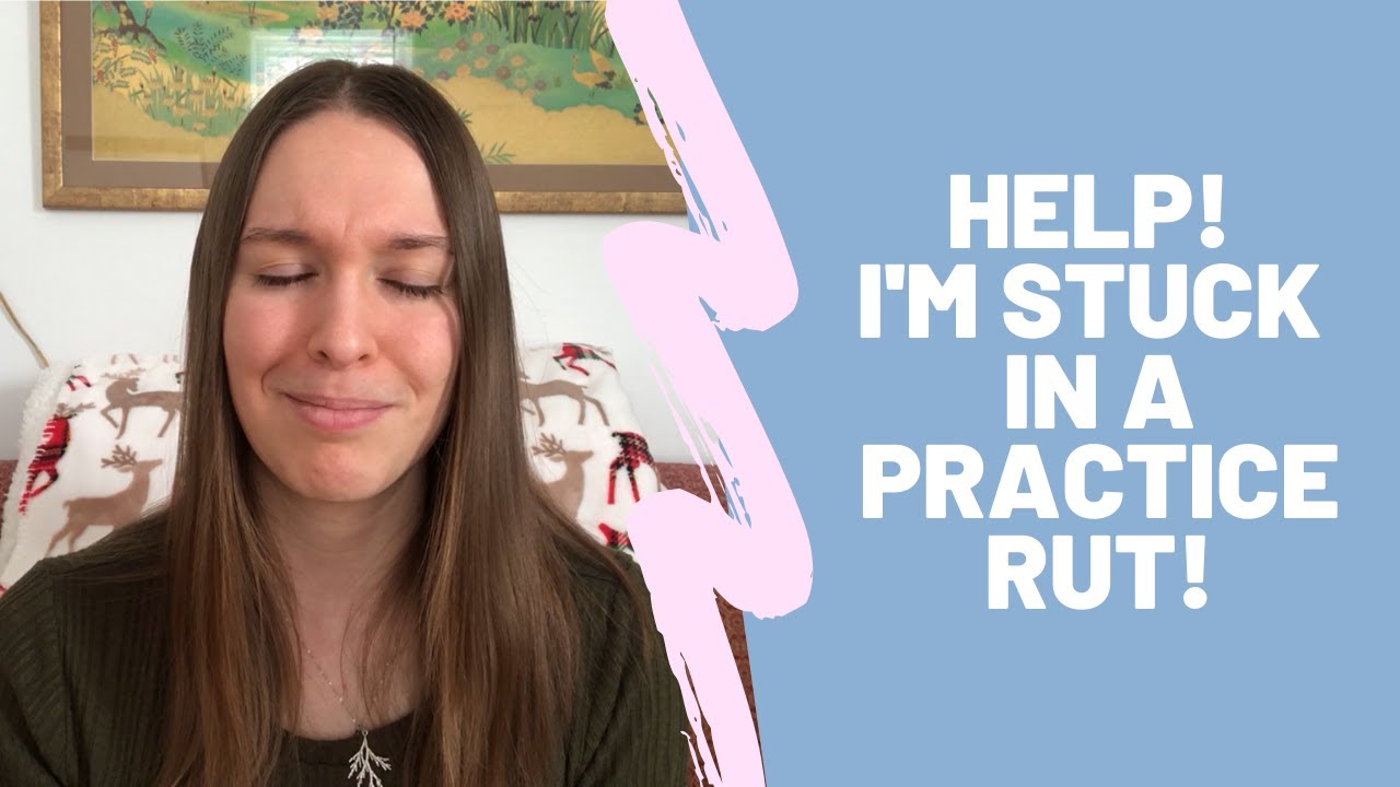 Falling Into A Practice Rut And What To Do About It - YouTube