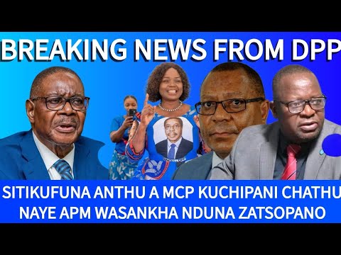 BREAKING NEWS FROM DPP! SITIKUFUNA MA DOBADOBA A MCP KU DPP | APM ...