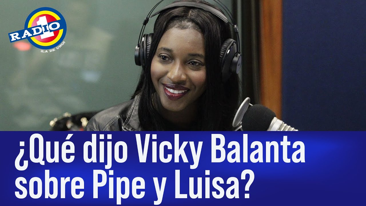 Vicky Balanta lanza chisme sobre Pipe Bueno y Luisa Fernanda W: ¿se ...