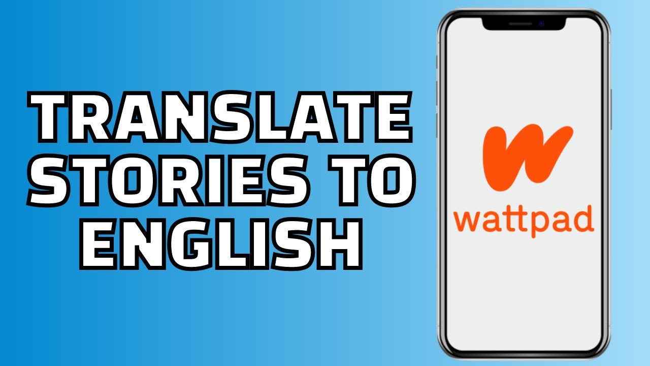 How to Translate Wattpad Stories to English on Phone - YouTube