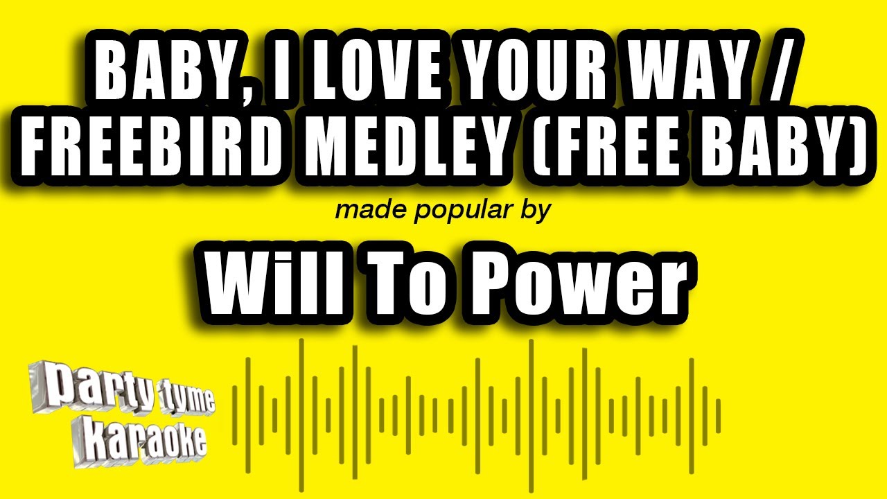 Will To Power - Baby, I Love Your Way / Freebird Medley (Free Baby ...