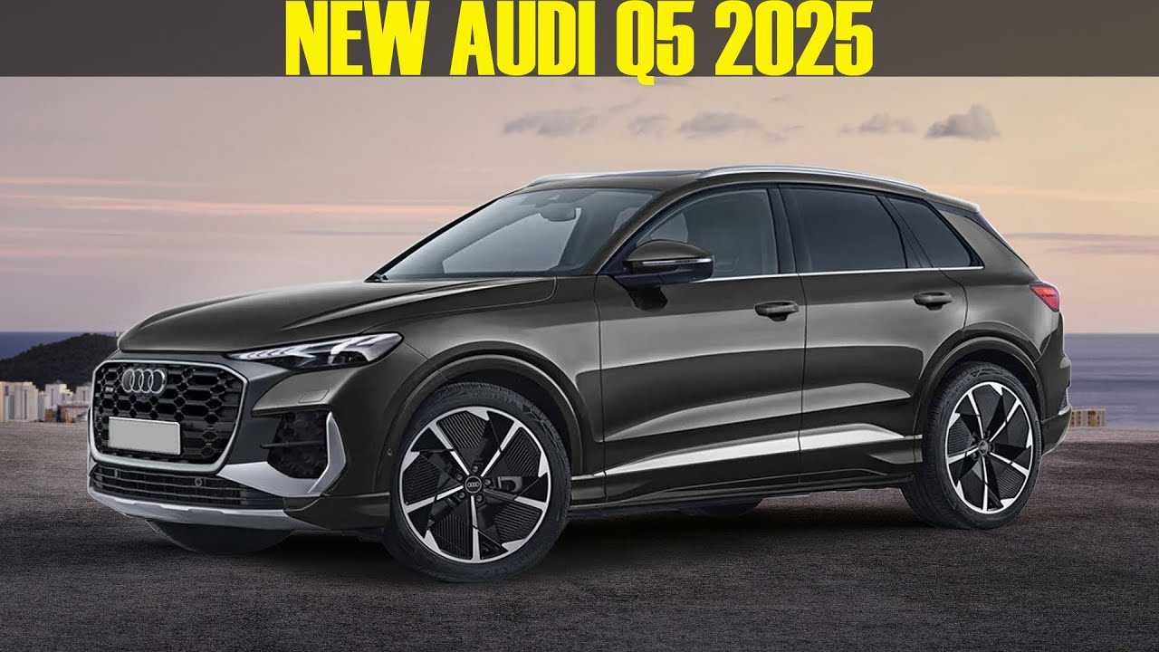 2024 2025 AUDI Q5 New Official Information YouTube