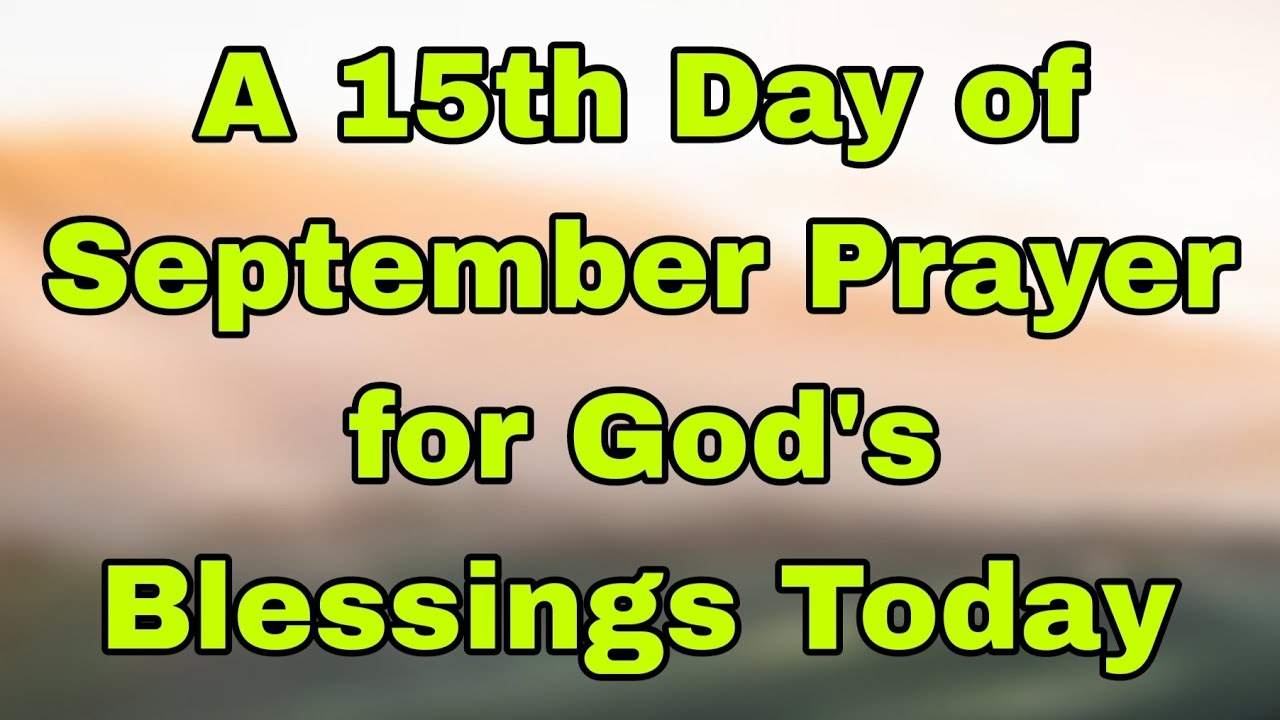Let's Pray Together for Blessings On the Fifteenth Day of September 🙏 ...