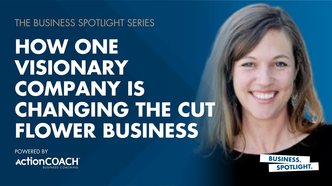 HOW ONE VISIONARY COMPANY IS CHANGING THE CUT FLOWER BUSINESS | Amy ...