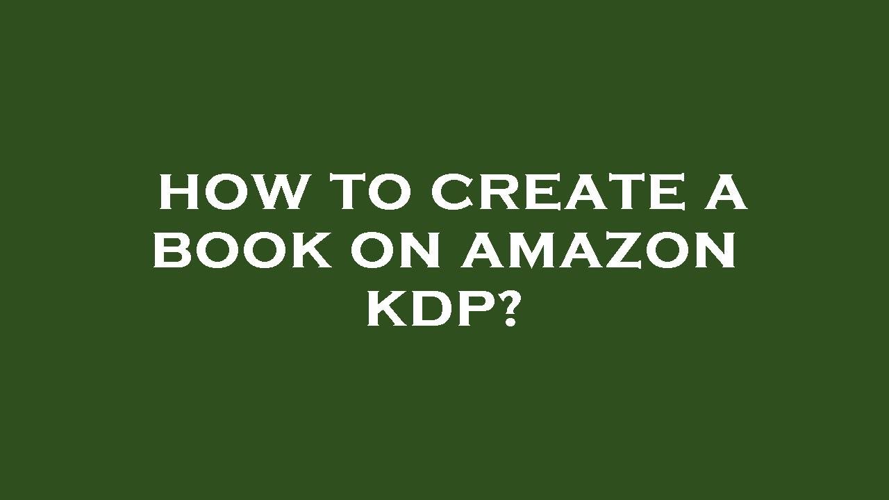 How To Create A Book On Amazon Kdp YouTube how-to-create-a-book-on-amazon-kdp-youtube