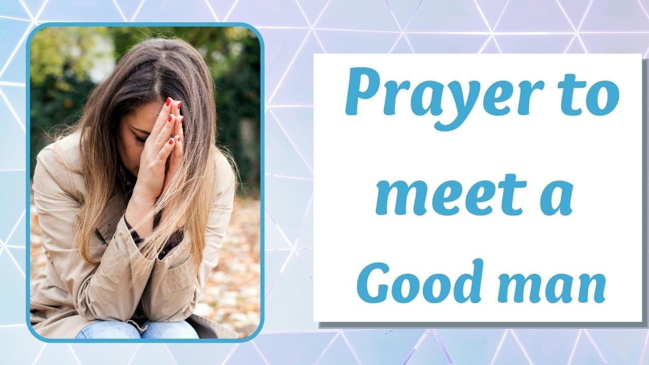 Prayer to meet a good man | Miracle prayer for finding love - YouTube