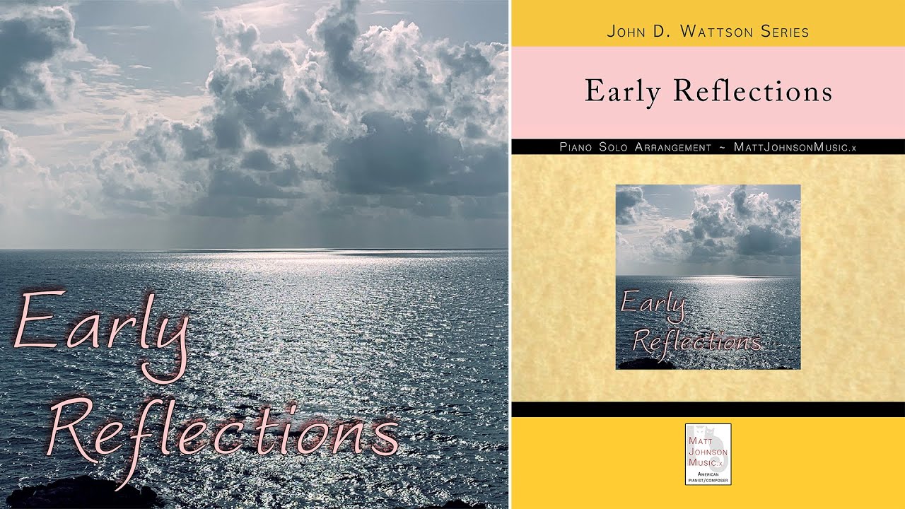 Early Reflections • John D. Wattson Series • The music of MattJohnsonMusic.x - YouTube