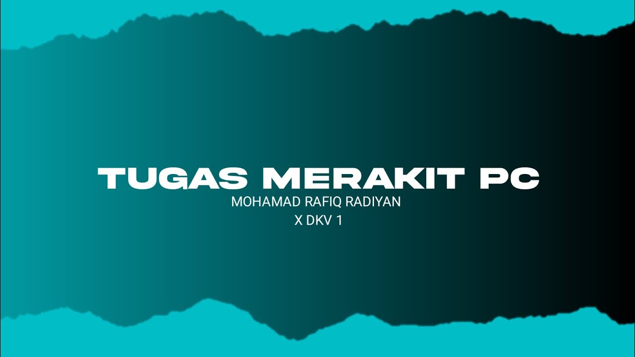 Tutorial Merakit PC || MOHAMAD RAFIQ RADIYAN - YouTube