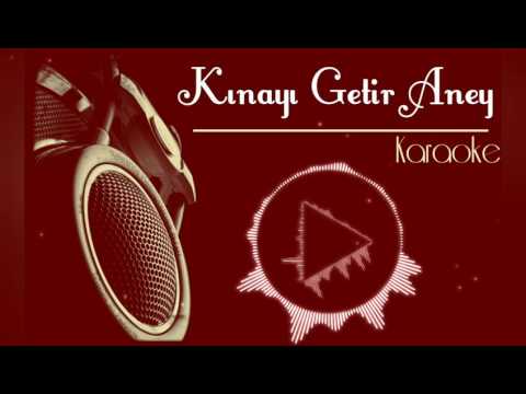 Kınayı Getir Aney Karaoke/Altyapı