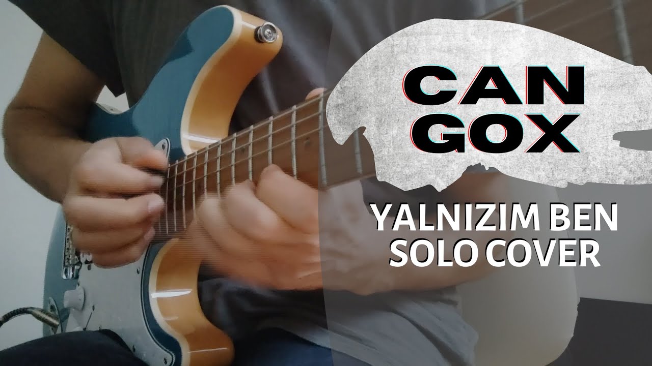 Can Gox Yalnızım Ben Solo Cover - YouTube