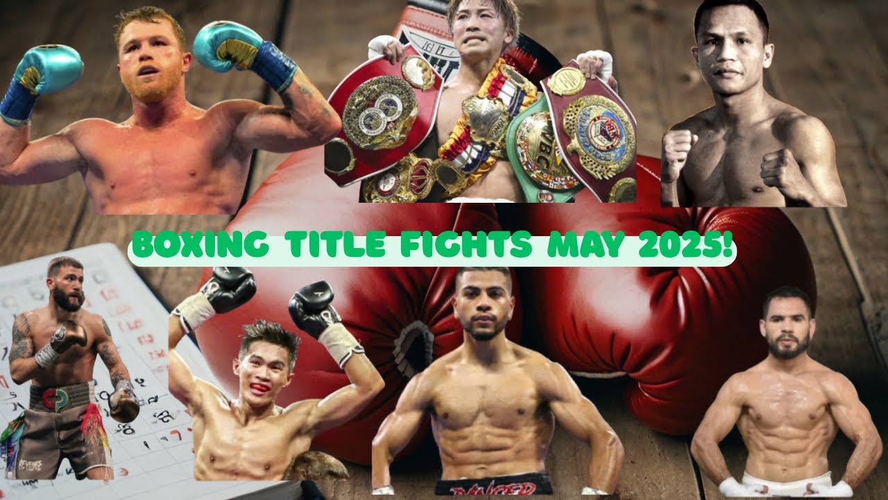 May 2025 Boxing Title Fights – Every Champion in Action! - YouTube