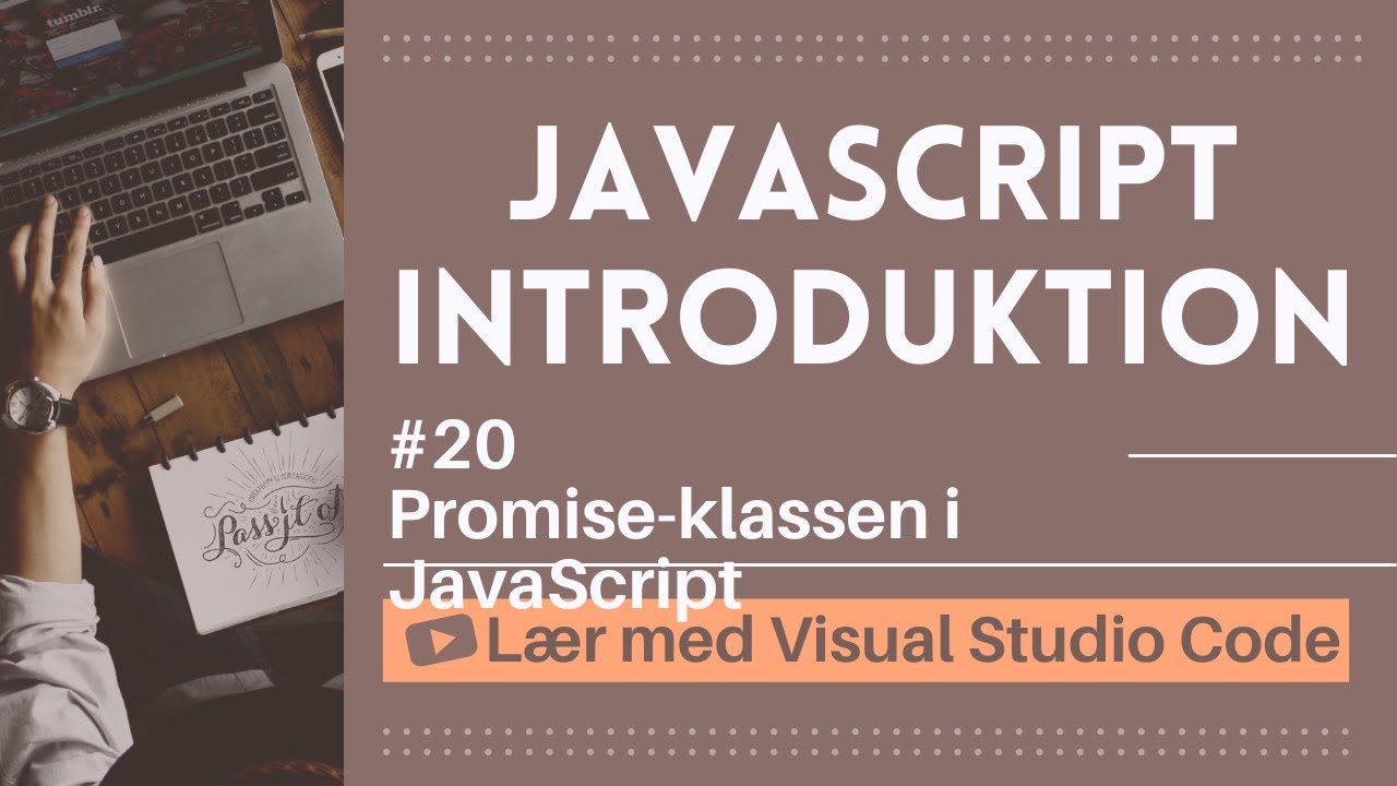 [Lær med VSCode] JavaScript for Begyndere #20 Promise-klassen i ...