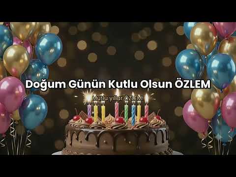 Happy Birthday ÖZLEM Song | Doğum Günü Şarkısı