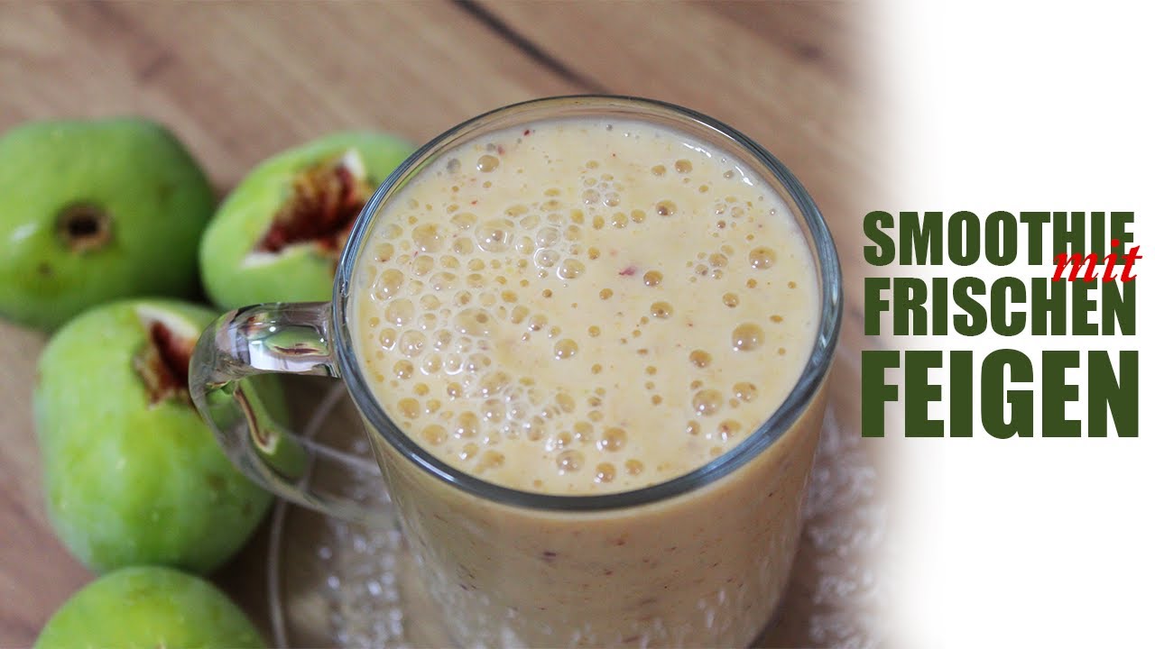 Smoothie mit frischen feigen - Beste smoothies rezepte - YouTube