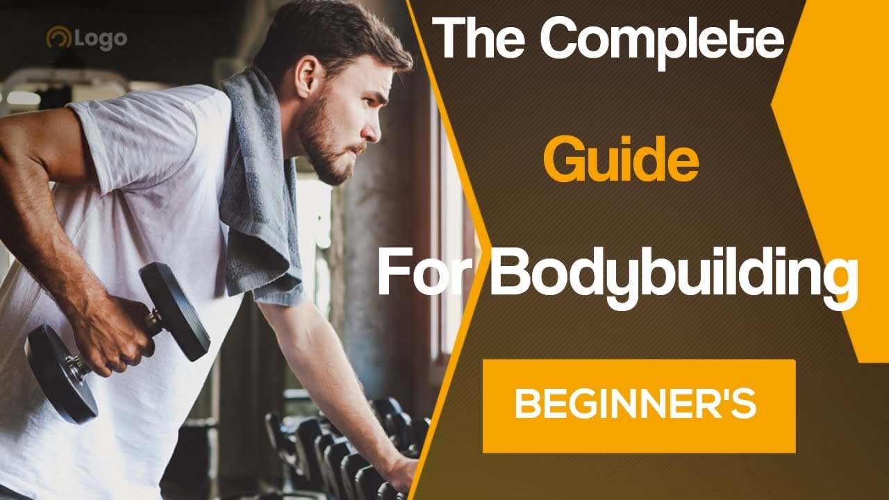 The Complete Bodybuilding Guide | BEGINNER'S | - YouTube