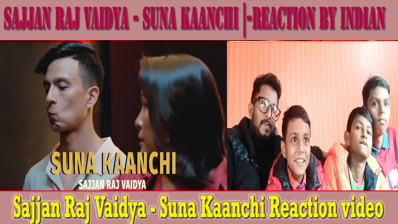 Indian React to Nepali song Sajjan Raj Vaidya - Suna Kaanchi - YouTube