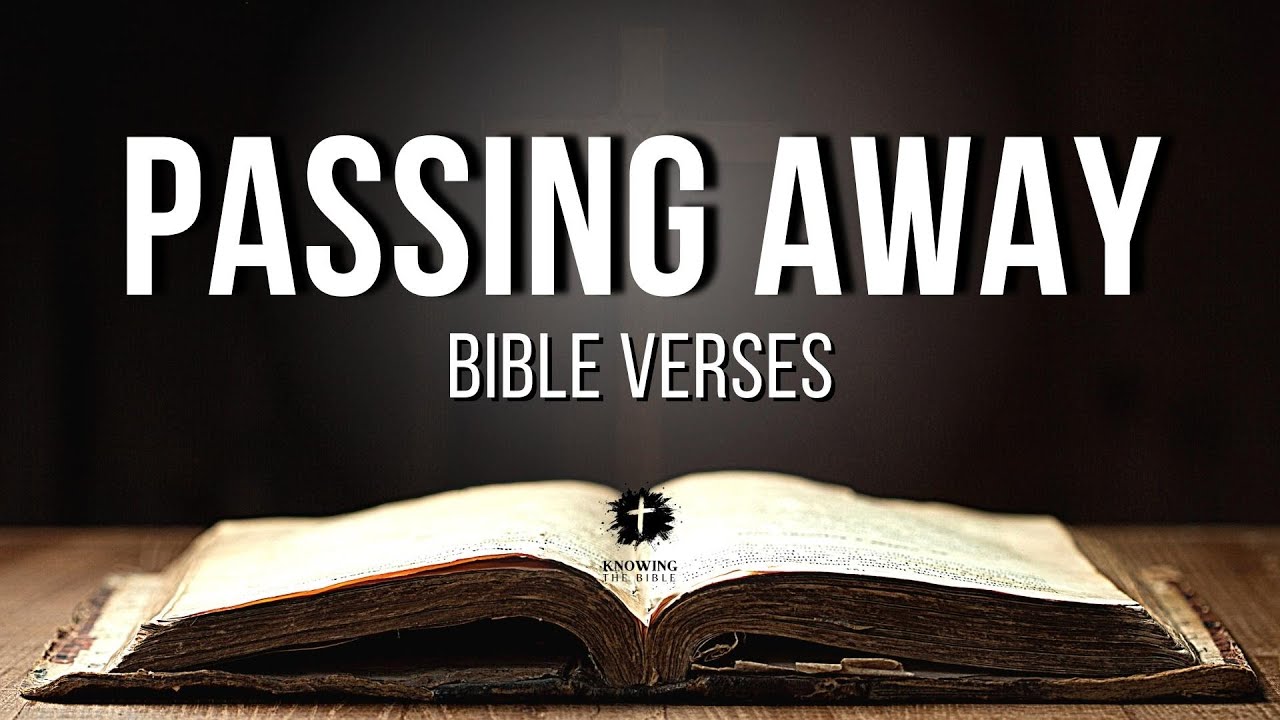 Bible Verses About Passing Away | Powerful Passing Away Scriptures ...