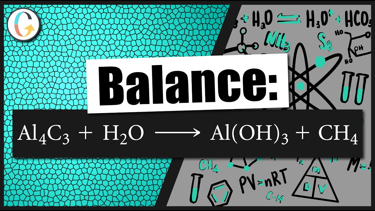 How to balance Al4C3(s) + H2O(l) → Al(OH)3(s) + CH4(g) - YouTube